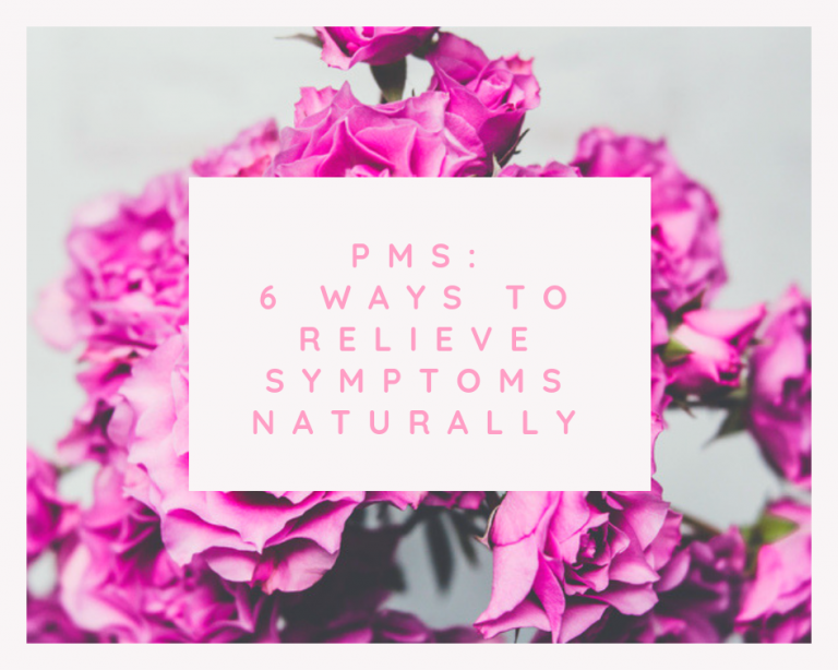 PMS: 6 Ways to Relieve Symptoms Naturally - Kayla Begley